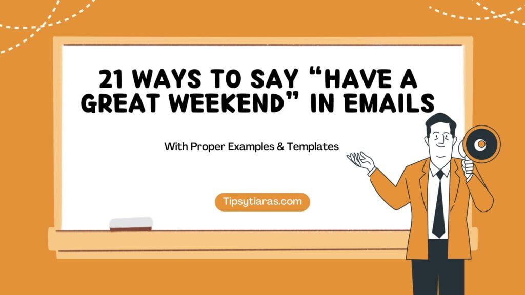 How To Say “Have A Great Enjoy Your Weekend” In Emails?