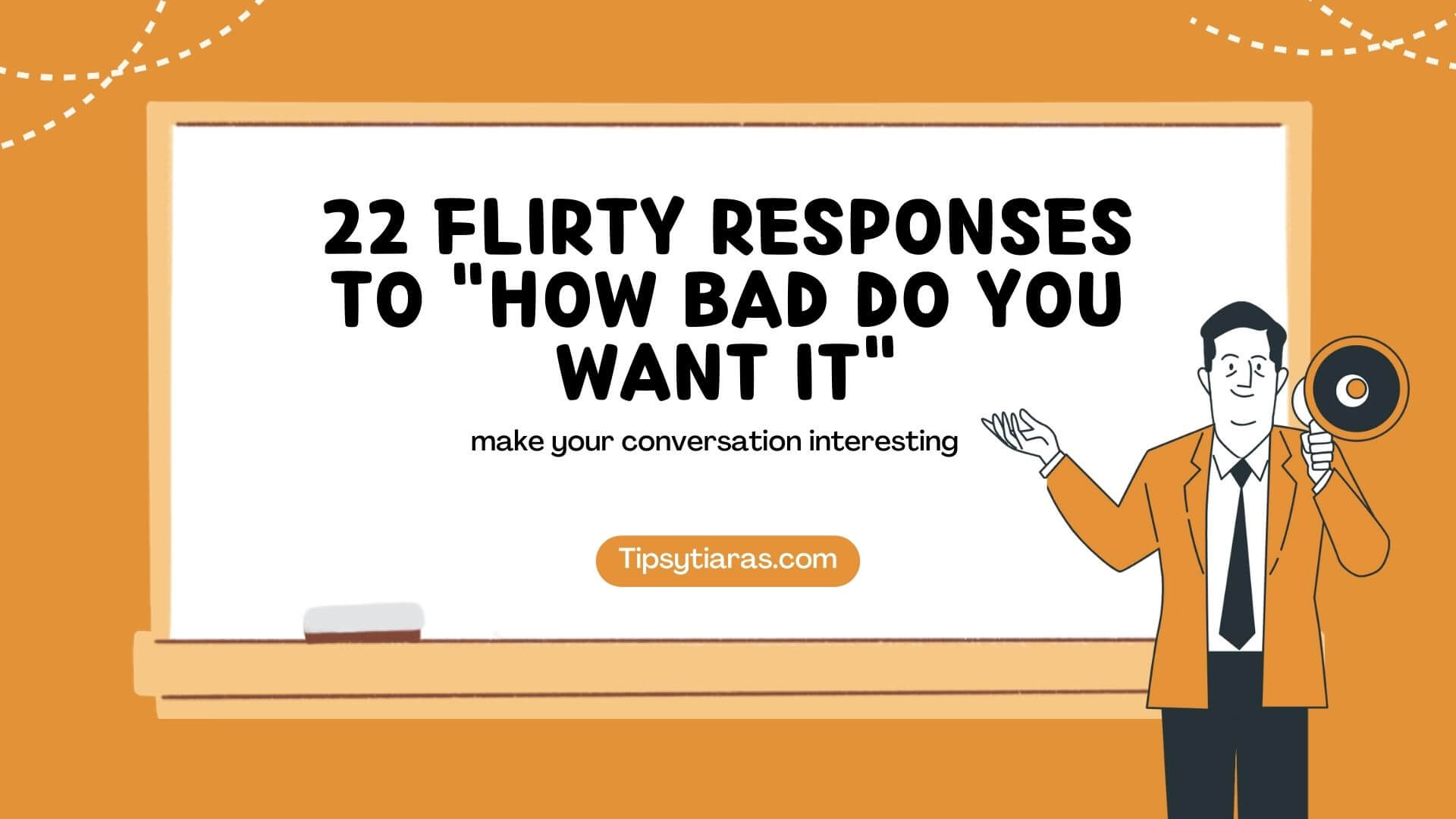 22 Flirty Responses To How Bad Do You Want It