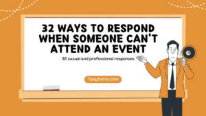32 Ways To Respond When Someone Can't Attend An Event