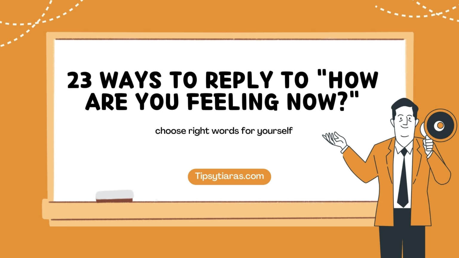 23 Ways To Reply To "How Are You Feeling Now?"