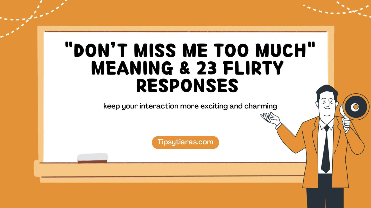 "Don’t Miss Me Too Much" Meaning & 23 Flirty Responses