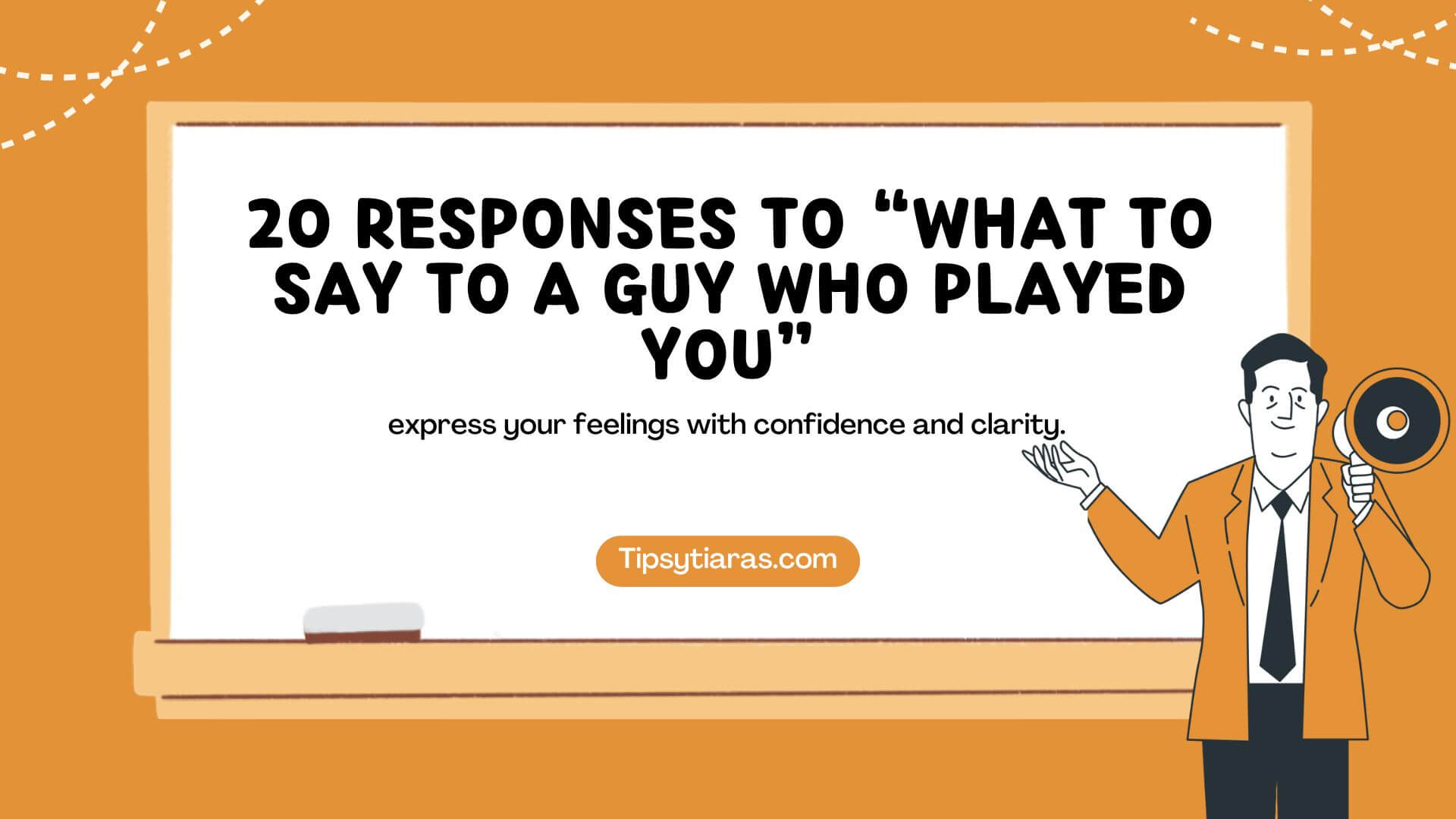 20 Responses To “What To Say To A Guy Who Played You”