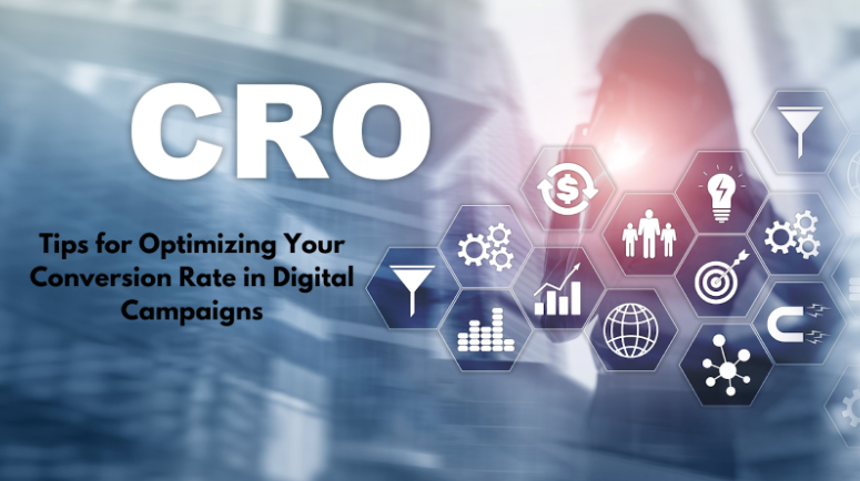 Tips For Optimizing Your Conversion Rate In Digital Campaigns