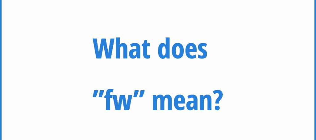 FW Mean: Understanding The Abbreviation Across Different Contexts