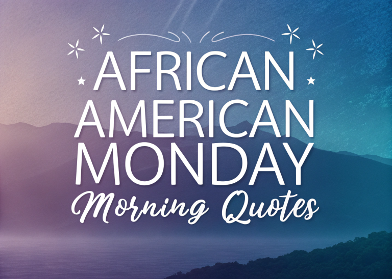African American Monday Morning Quotes To Uplift Your Week