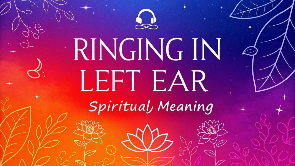Ringing In Left Ear Spiritual Meaning: Unlock Divine Whispers And ...